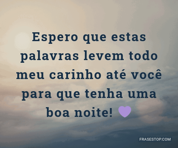 Espero que estas palavras levem todo meu carinho... - FrasesTop