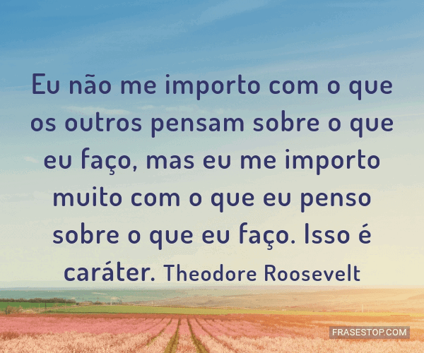 Eu não me importo com o que os outros pensam... - FrasesTop Eu não me importo com o que os outros pensam... - FrasesTop