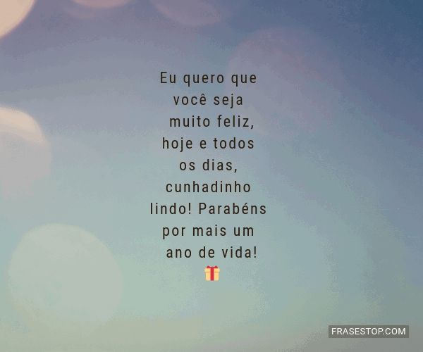 Eu quero que você seja muito feliz, hoje e todos... - FrasesTop Eu quero que você seja muito feliz, hoje e todos... - FrasesTop