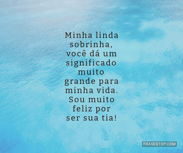 Minha Linda Sobrinha Você Dá Um Significado Frasestop