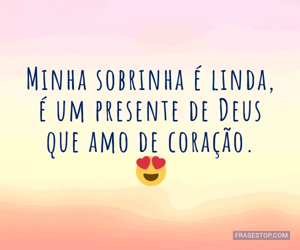Minha Sobrinha é Linda é Um Presente De Deus Frasestop