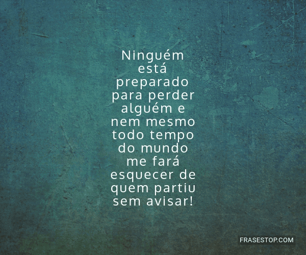 Ninguém está preparado para perder alguém e nem... - FrasesTop Ninguém está preparado para perder alguém e nem... - FrasesTop
