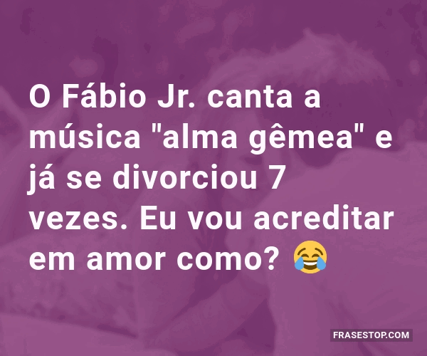 O Fábio Jr. canta a música alma gêmea e já... - FrasesTop O Fábio Jr. canta a música alma gêmea e já... - FrasesTop
