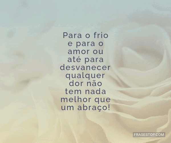 Para o frio e para o amor ou até para desvanecer... - FrasesTop