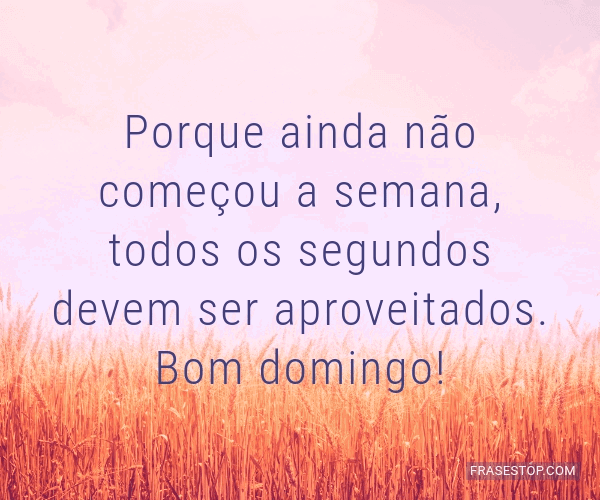 Porque ainda não começou a semana, todos os... - FrasesTop Porque ainda não começou a semana, todos os... - FrasesTop