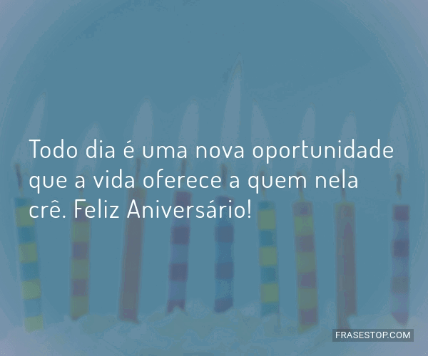 Todo dia é uma nova oportunidade que a vida... - FrasesTop Todo dia é uma nova oportunidade que a vida... - FrasesTop