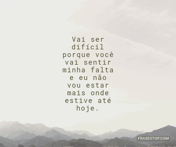Vai ser difícil porque você vai sentir minha... - FrasesTop Vai ser difícil porque você vai sentir minha... - FrasesTop