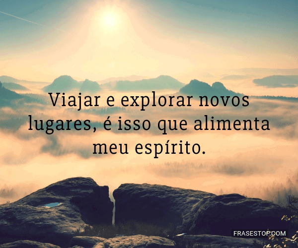 Viajar e explorar novos lugares, é isso que... - FrasesTop