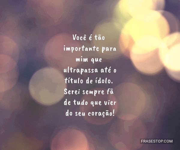 Você é tão importante para mim que ultrapassa... - FrasesTop Você é tão importante para mim que ultrapassa... - FrasesTop