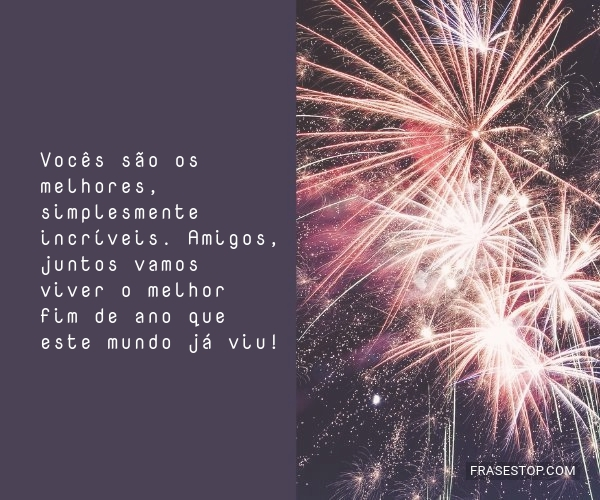 Vocês são os melhores, simplesmente incríveis.... - FrasesTop
